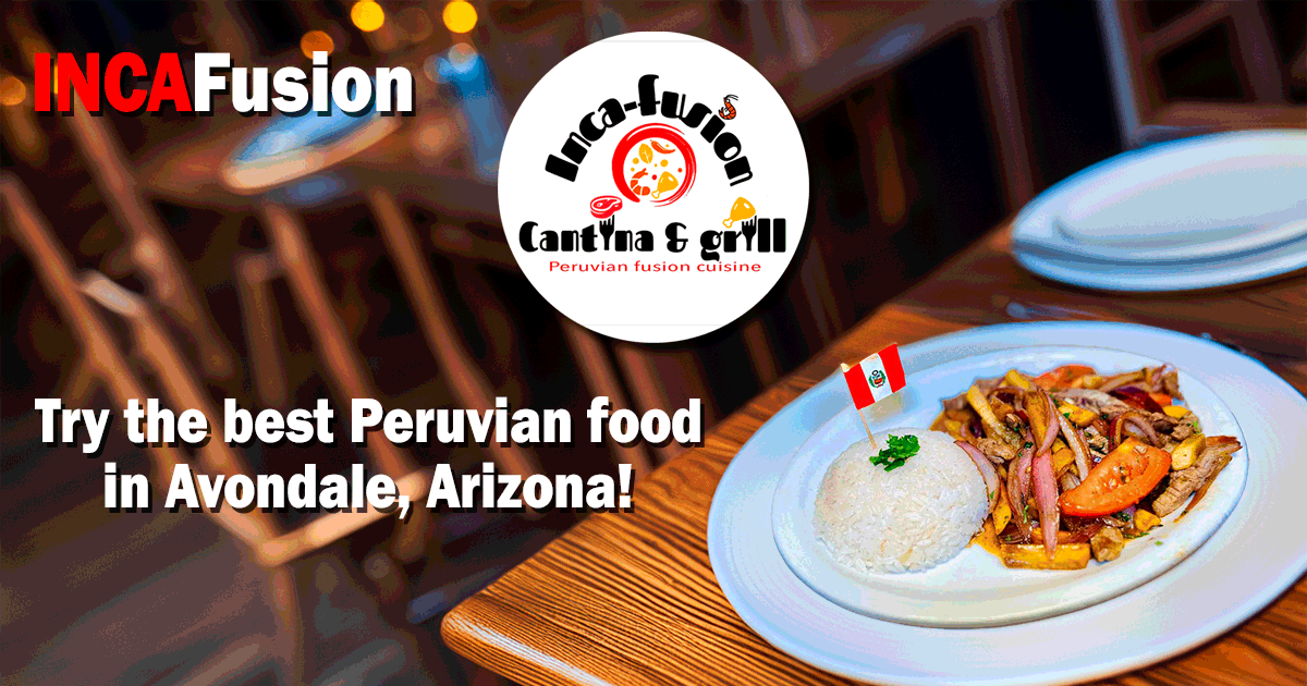 IncaFusion | Authentic Peruvian Cuisine in Avondale/Phoenix, AZ ...